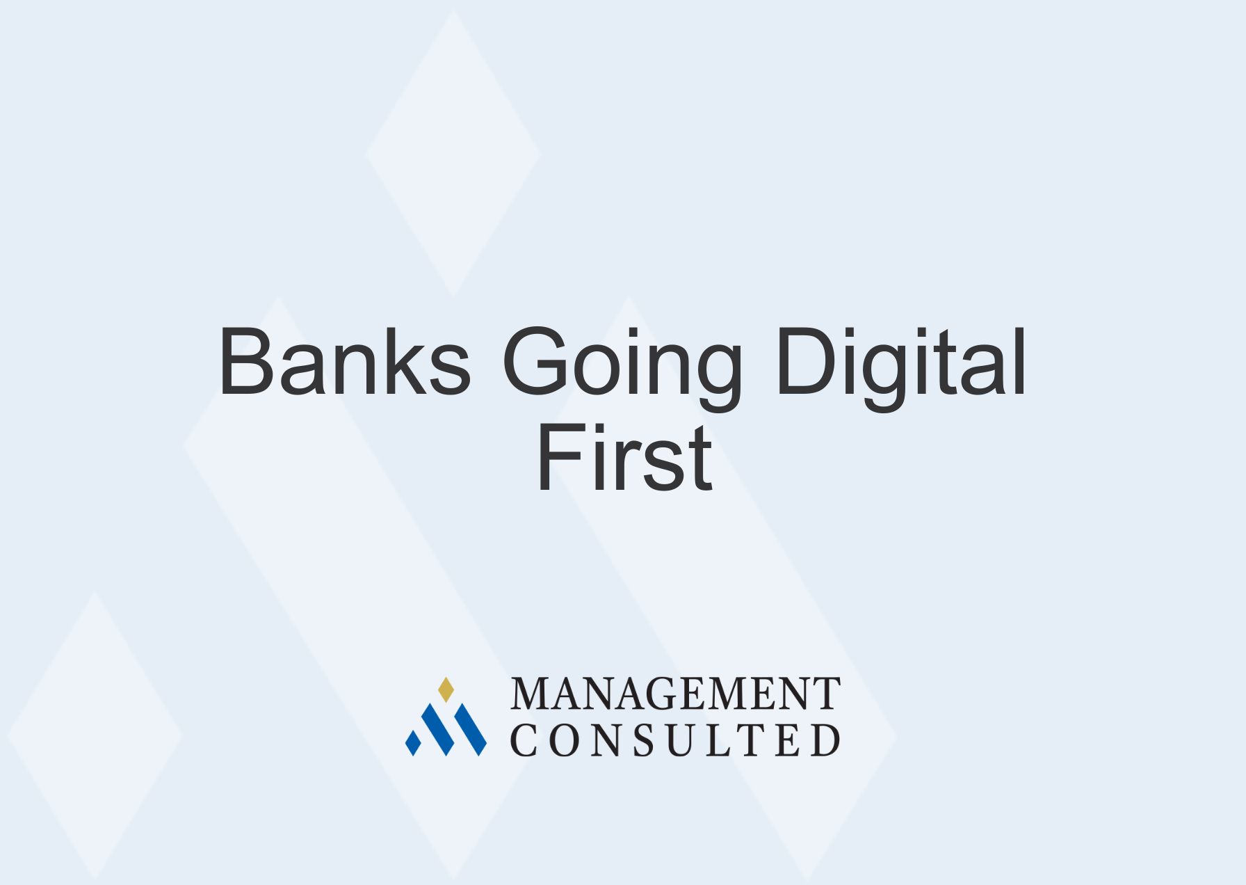 Banks Must Adapt a Digital First Operating Model | Consulting News