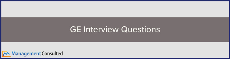GE Interview Questions | Management Consulted