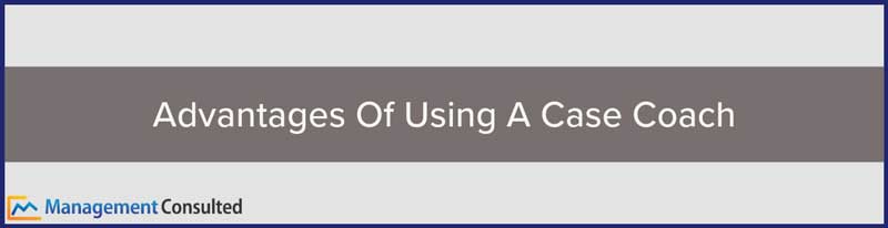 Advantages Of Using A Case Coach | Management Consulted