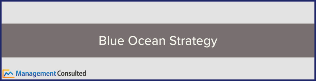 Blue Ocean Strategy | Management Consulted
