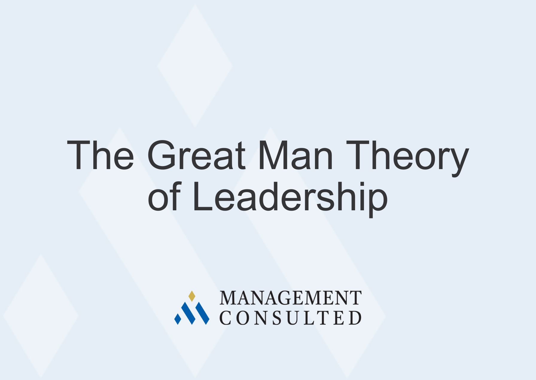 The Great Man Theory of Leadership | Management Consulted